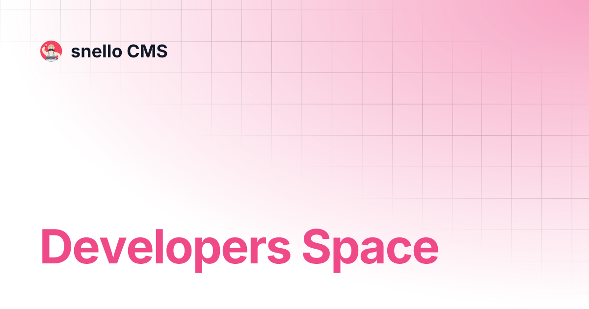 Developers Space | snello CMS